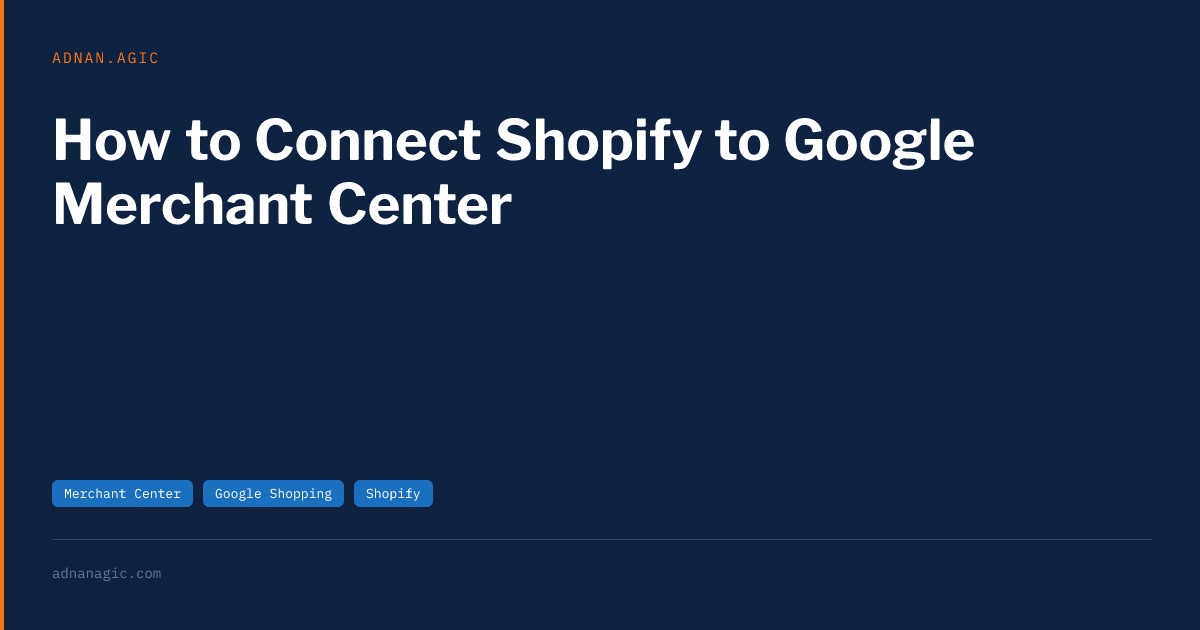 How to Connect Shopify to Google Merchant Center | Adnan Agic
